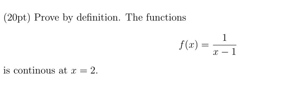 Solved (20pt) Prove by definition. The functions 1 f(x) X – | Chegg.com