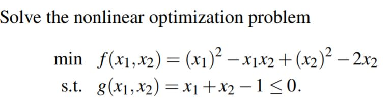 Solved Solve the nonlinear optimization problem min f(x1,x2) | Chegg.com