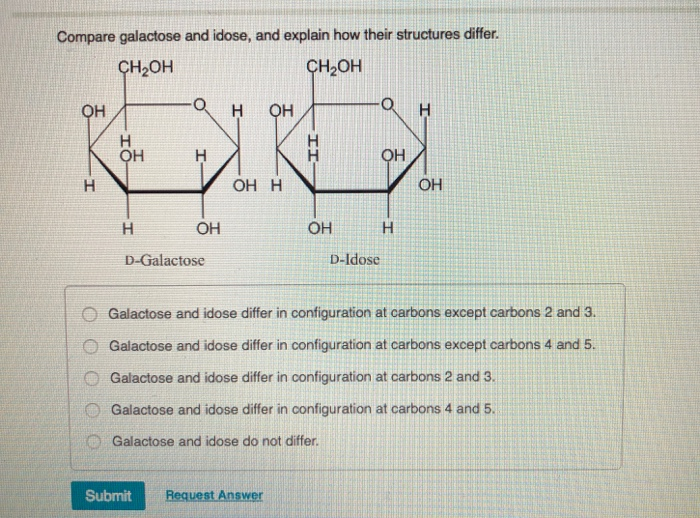 Solved Compare galactose and idose, and explain how their | Chegg.com