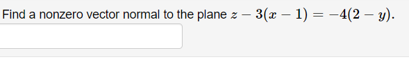 Solved Find a nonzero vector normal to the plane | Chegg.com