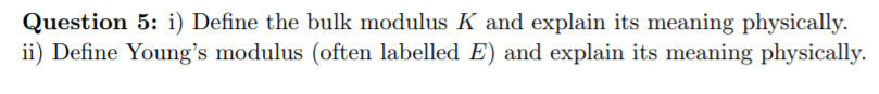 Solved Question 5: i) Define the bulk modulus K and explain | Chegg.com