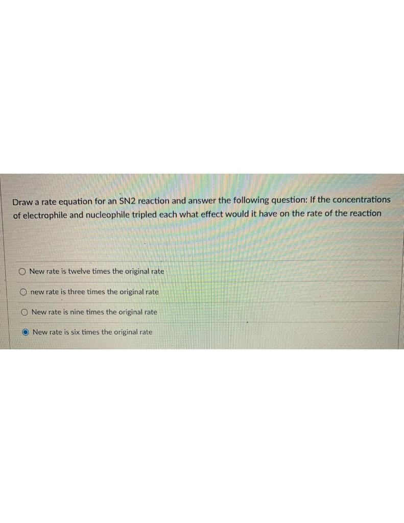 Solved Draw a rate equation for an SN2 reaction and answer | Chegg.com