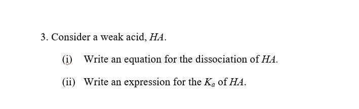 Solved 3. Consider a weak acid, HA. (i) Write an equation | Chegg.com