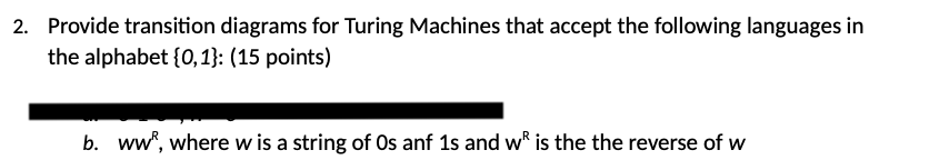 Solved 2. Provide transition diagrams for Turing Machines | Chegg.com