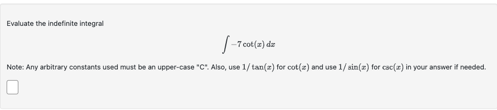 Solved Evaluate the indefinite integral∫﻿﻿-7cot(x)dxNote: | Chegg.com