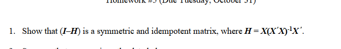 Solved 1. Show that (I−H) is a symmetric and idempotent | Chegg.com