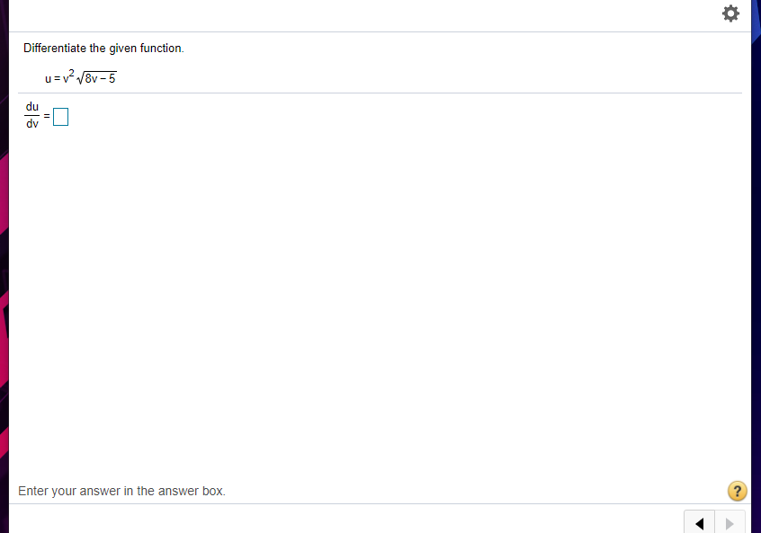 Solved o Differentiate the given function. u=v2 V8v-5 du dv | Chegg.com