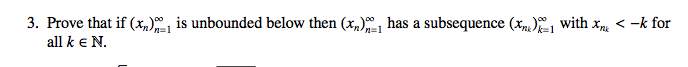 Solved 3. Prove that if (xn)n-1 is unbounded below then | Chegg.com