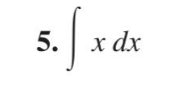 Solved 5. x dx | Chegg.com