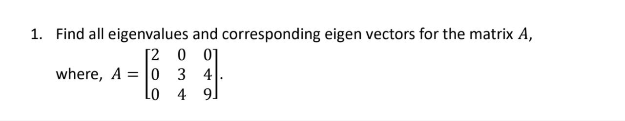 Find all eigenvalues and corresponding eigen vectors | Chegg.com