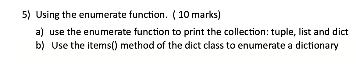 Solved 5) Using the enumerate function. (10 marks) a) use | Chegg.com