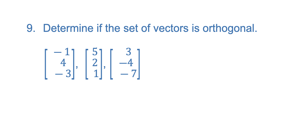 Solved 9. Determine if the set of vectors is orthogonal. | Chegg.com