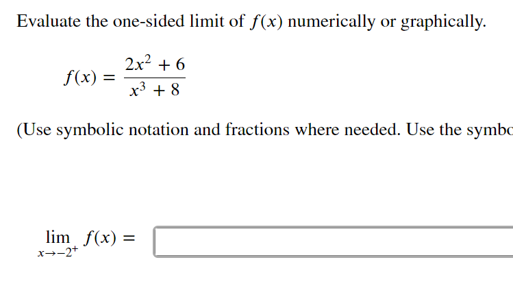 Solved Evaluate the one-sided limit of f(x) ﻿numerically or | Chegg.com