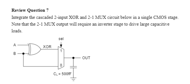 Solved Review Question 7 Integrate the cascaded 2-input XOR | Chegg.com