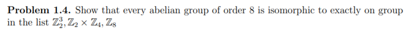 Solved Problem 1.4. Show that every abelian group of order 8 | Chegg.com