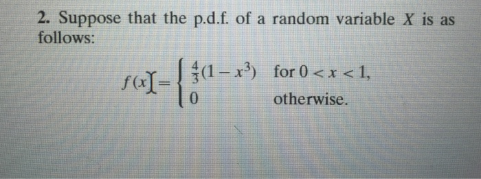 Solved 2. Suppose that the p.d.f. of a random variable X is | Chegg.com