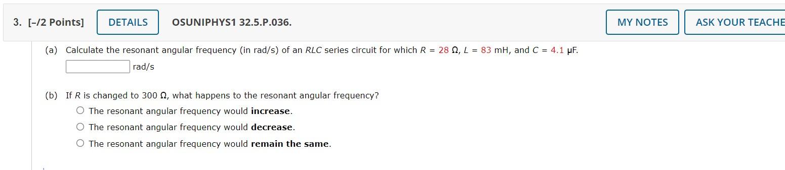 Solved (a) Calculate the resonant angular frequency (in | Chegg.com