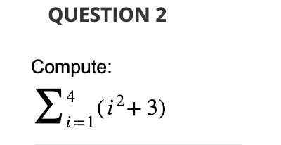 Solved Compute: ∑i=14(i2+3) | Chegg.com