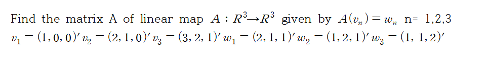 Solved Find the matrix A of linear map A: R3-R2 given by | Chegg.com