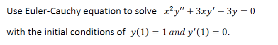 Solved Use Euler-Cauchy equation to solve x2y′′+3xy′−3y=0 | Chegg.com