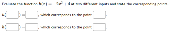Solved Evaluate the function h(x)=-2x2+4 ﻿at two different | Chegg.com