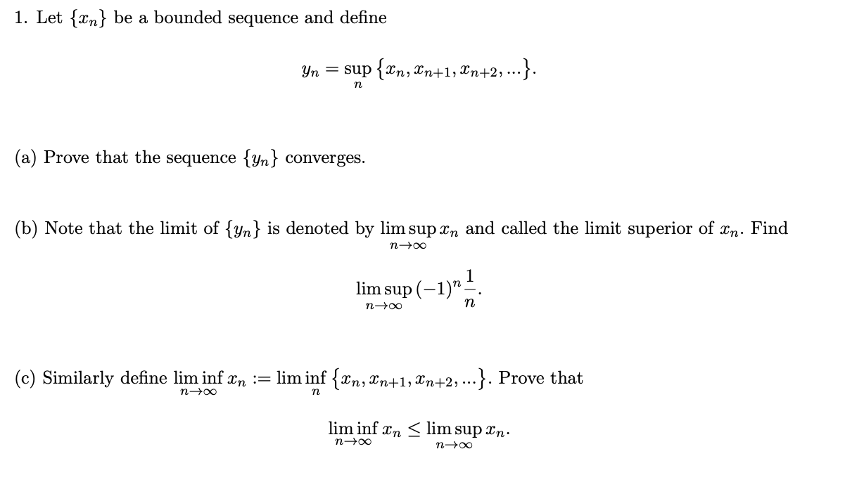 Solved 1. Let {n} be a bounded sequence and define Yn = sup | Chegg.com