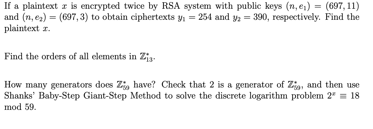 Solved If a plaintext x is encrypted twice by RSA system | Chegg.com