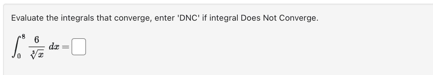 Solved Evaluate the integrals that converge, enter 'DNC' if | Chegg.com