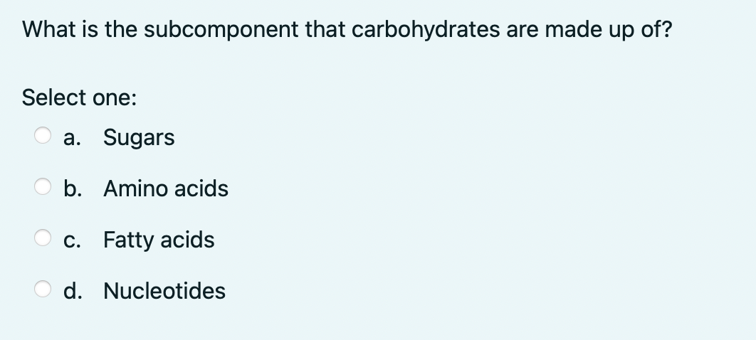 Solved What is the subcomponent that carbohydrates are made | Chegg.com