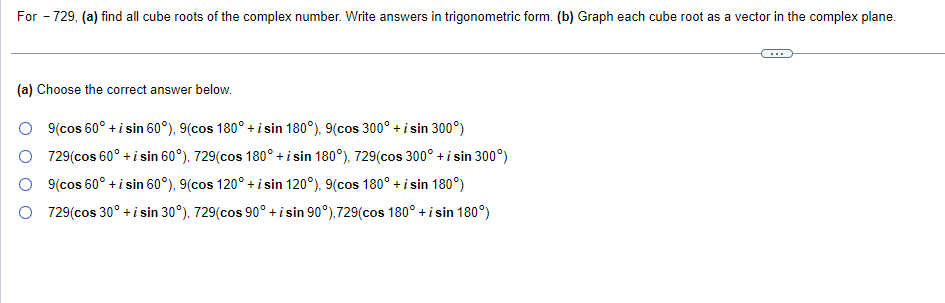 Solved For -729 , (a) find all cube roots of the complex | Chegg.com