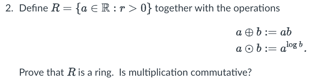 Solved Define R={a∈R:r>0} together with the operations | Chegg.com