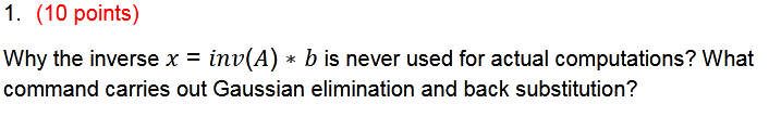 Solved Why the inverse x=inv(A)∗b is never used for actual | Chegg.com
