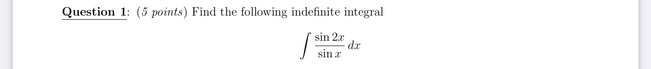 Solved Question 1: Find the following indefinite | Chegg.com