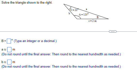 Solved Solve the triangle shown to the right. c=2 m B= (Type | Chegg.com