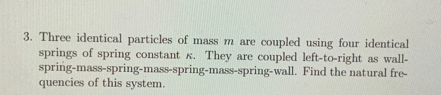 Solved 3. Three identical particles of mass m are coupled | Chegg.com