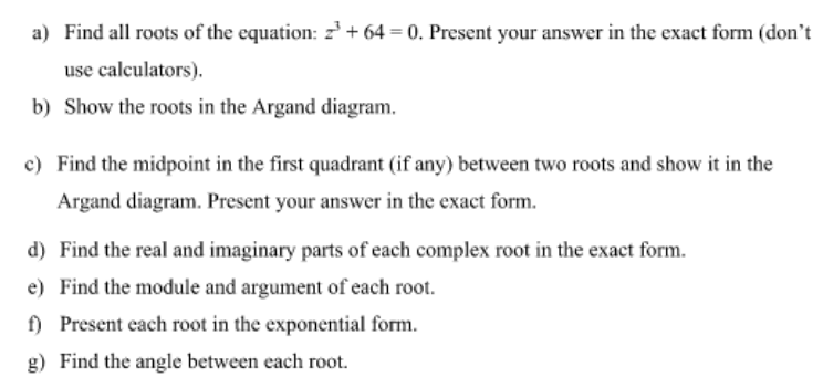 Solved a) Find all roots of the equation: z3+64=0. Present | Chegg.com