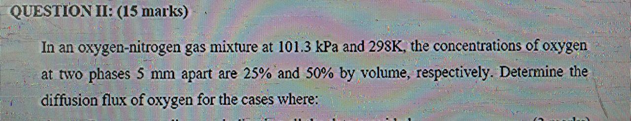 Solved QUESTION II: (15 marks) In an oxygen-nitrogen gas | Chegg.com