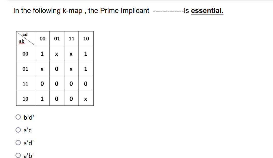 Solved In the following k-map , the Prime Implicant -is | Chegg.com