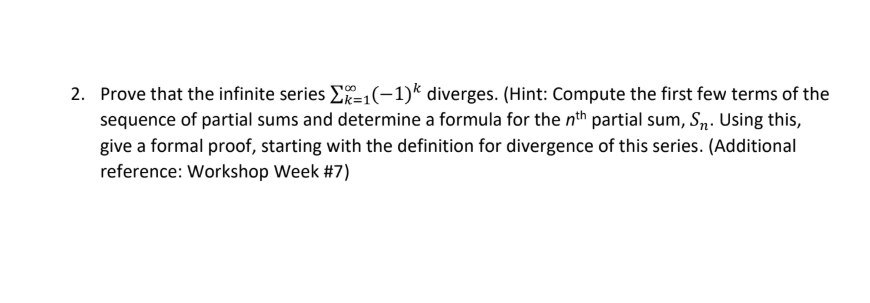 Solved 2. Prove that the infinite series Ex=1(-1)} diverges. | Chegg.com