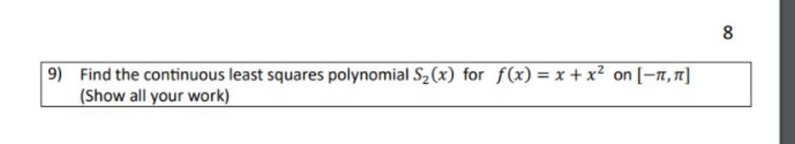 Solved 9) Find the continuous least squares polynomial S2(x) | Chegg.com Solved 9) Find the continuous least squares polynomial S2(x) | Chegg.com