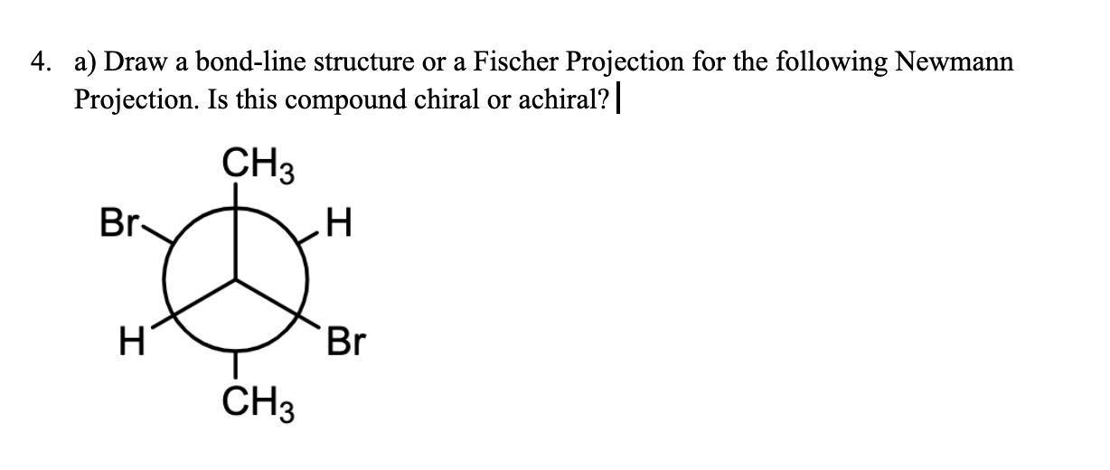 Solved 4. a) Draw a bond-line structure or a Fischer | Chegg.com