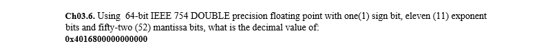 Solved Ch03.6. Using 64-bit IEEE 754 DOUBLE precision | Chegg.com
