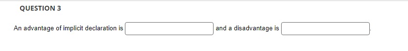 Solved An advantage of implicit declaration is and a | Chegg.com