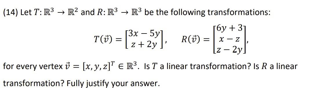 Solved (14) Let T:R3→R2 and R:R3→R3 be the following | Chegg.com