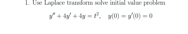 Solved 1. Use Laplace transform solve initial value problem | Chegg.com
