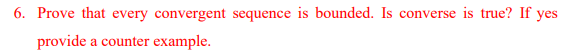 Solved 6. Prove that every convergent sequence is bounded. | Chegg.com