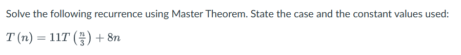 Solved Solve the following recurrence using Master Theorem. | Chegg.com