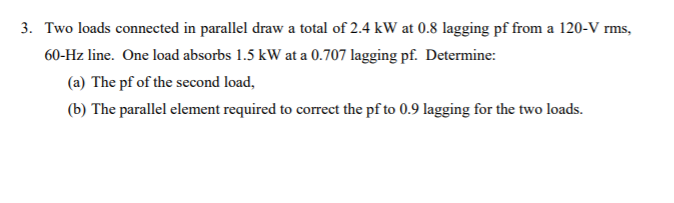 Solved 3. Two loads connected in parallel draw a total of | Chegg.com