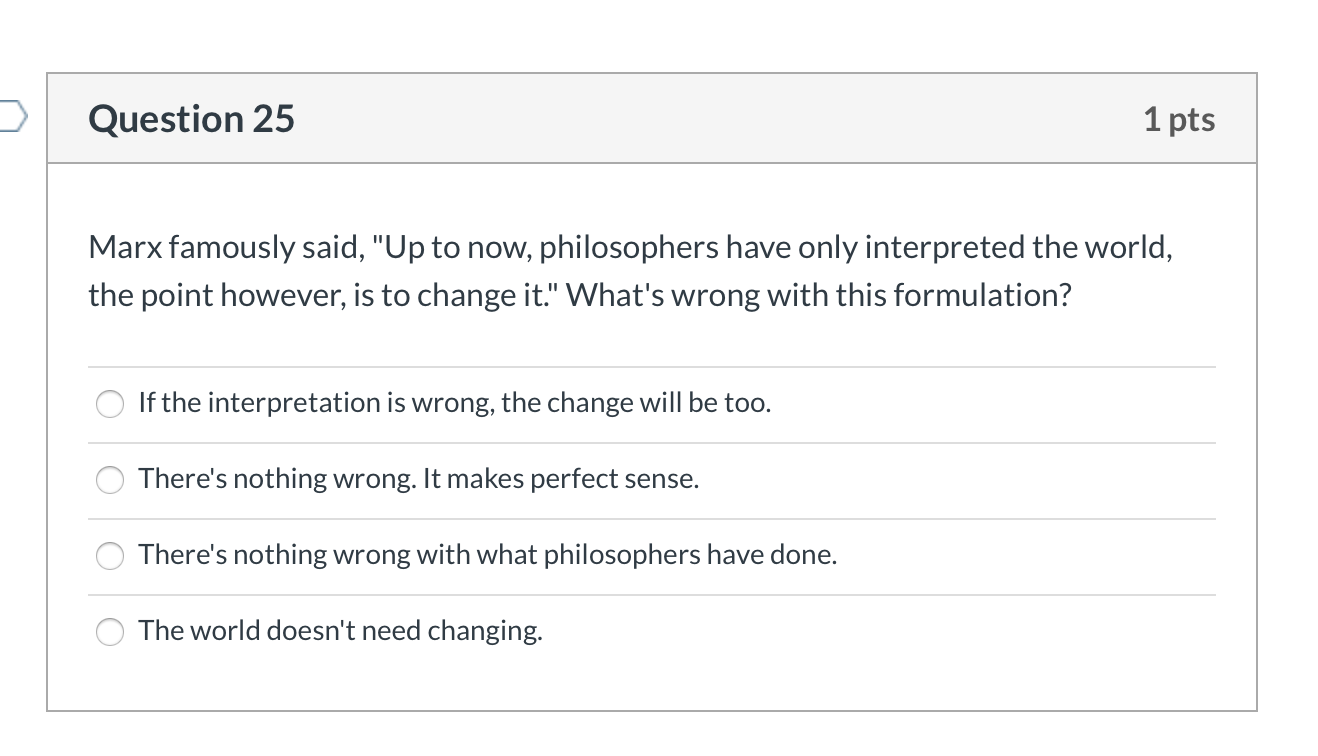 Solved Question 25 1 pts Marx famously said, "Up to now, | Chegg.com