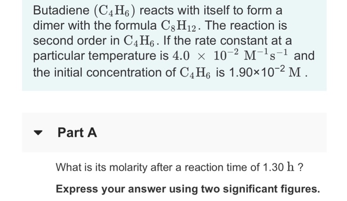 Solved Butadiene (C4H6) reacts with itself to form a dimer | Chegg.com